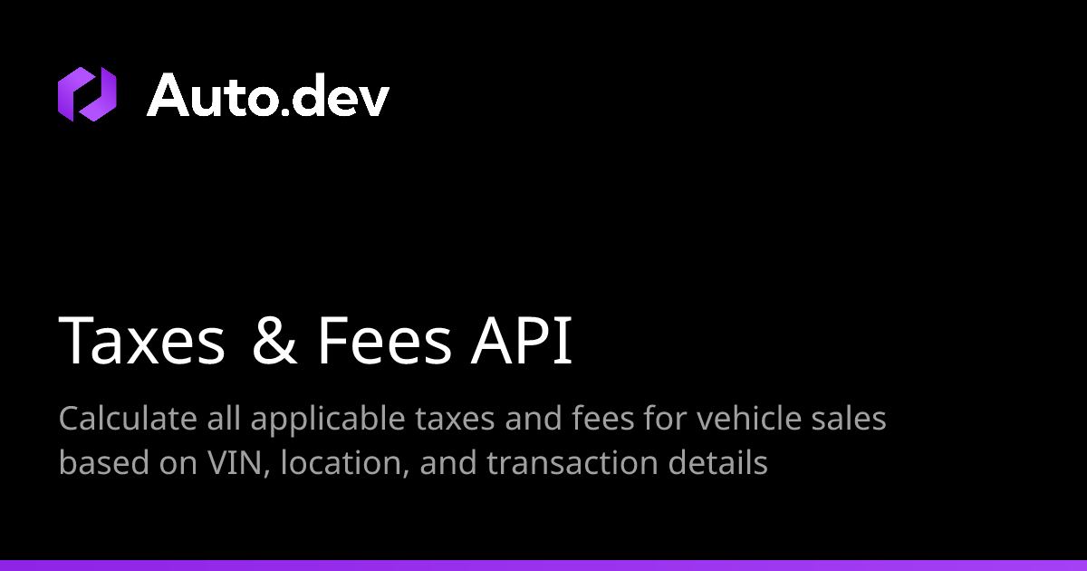 Taxes & Fees API | Auto.dev - Docs